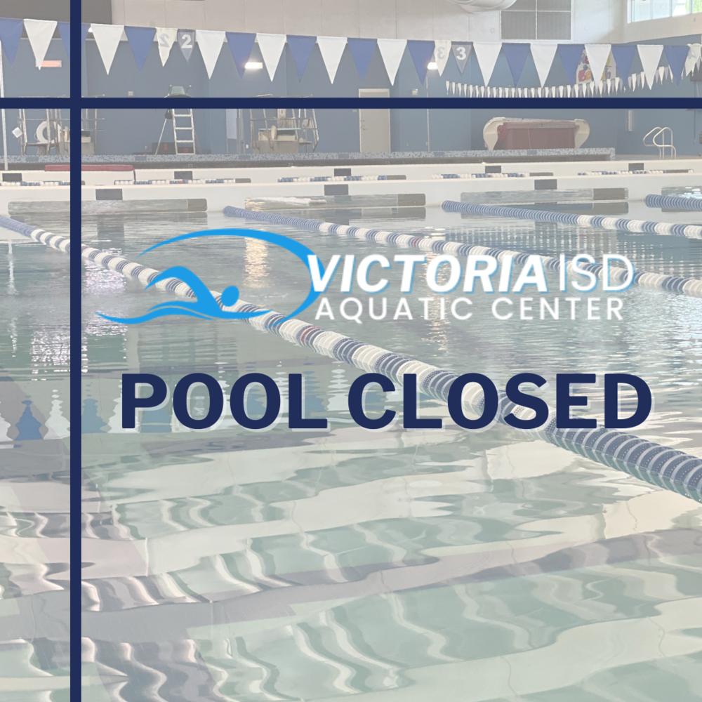 AQUATICS CENTER POOL CLOSED | Victoria Independent School District