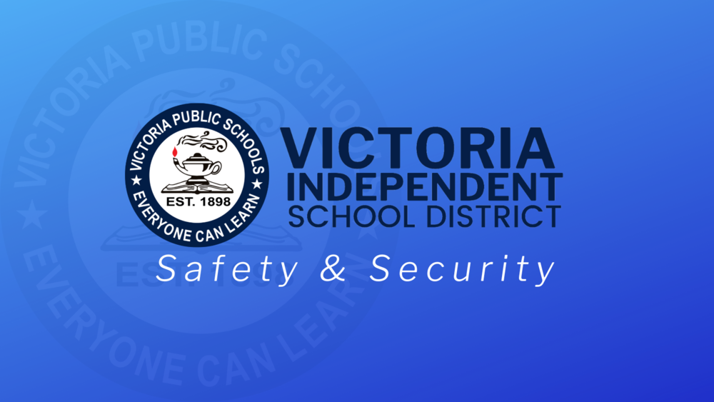 SAFETY AND SECURITY TOP-PRIORITY FOR VICTORIA ISD | Vickers Elementary ...